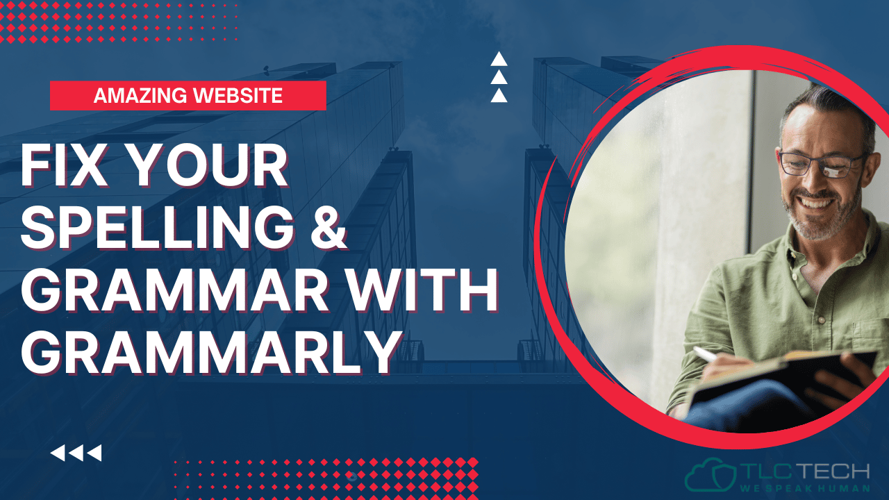Fix Your Spelling & Grammar With Grammarly | TLC Tech